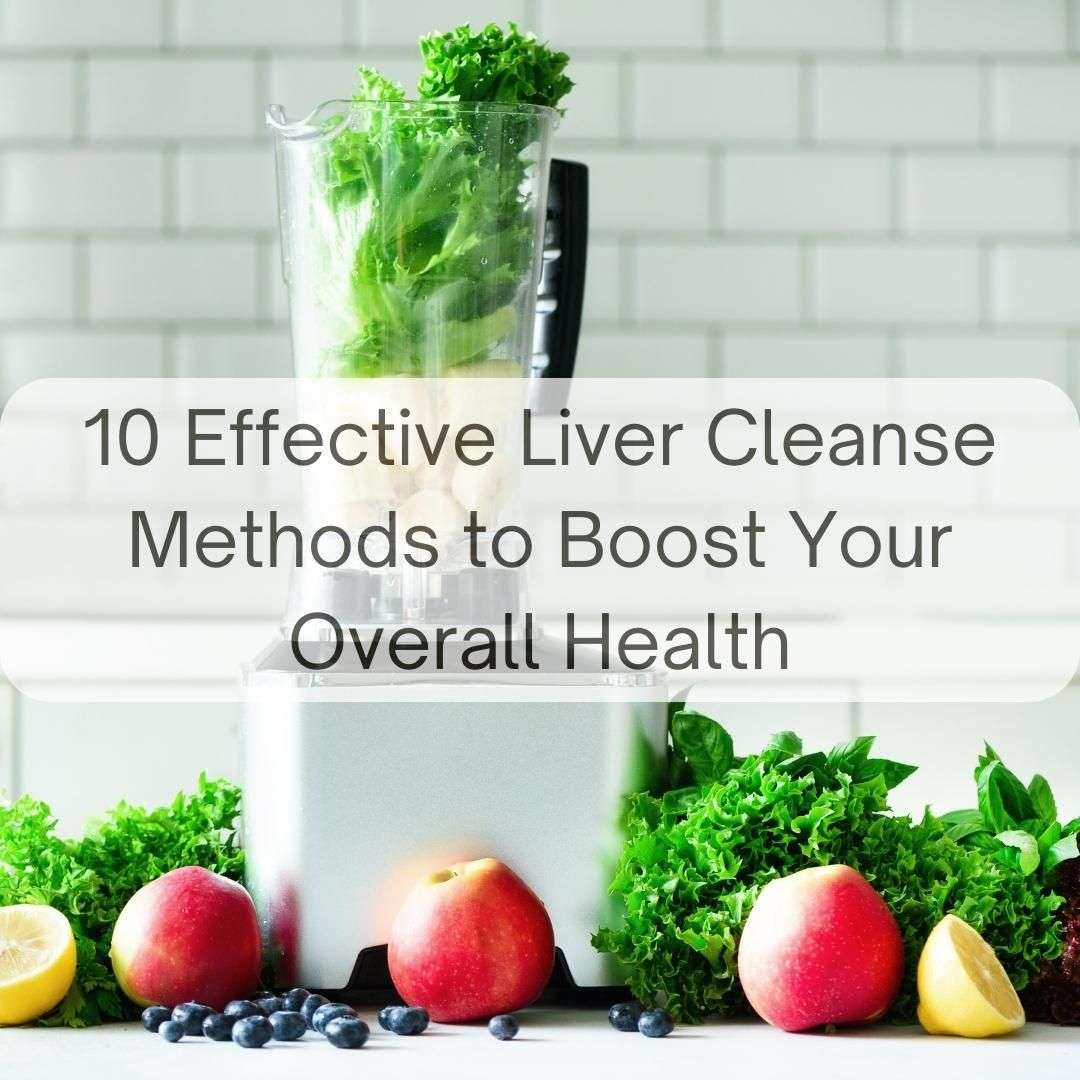 10 Effective Liver Cleanse Methods to Boost Your Overall Health – Caribcast